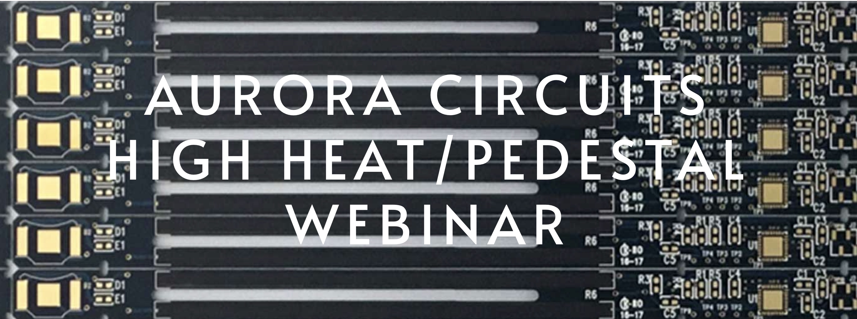 Join Me for Aurora Circuits High Heat/Pedestal Webinar - TRAC QMS